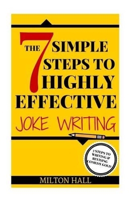 The 7 Simple Steps To Highly Effective Joke Writing | Milton Hall Book ...