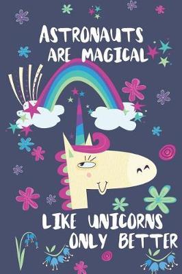 Astronauts Are Magical Like Unicorns Only Better | Uniqcorns Forever ...