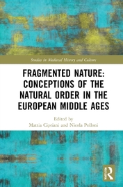 Fragmented Nature: Medieval Latinate Reasoning on the Natural World and Its Order | Pre-Order ...