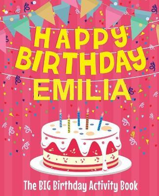 Happy Birthday Emilia - The Big Birthday Activity Book | Birthdaydr ...