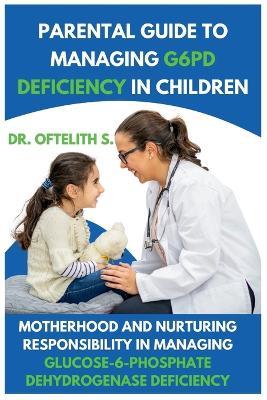 Parental Guide to Managing G6PD Deficiency in Children | Oftelith S ...