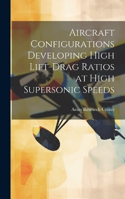 Aircraft Configurations Developing High Lift-drag Ratios at High ...