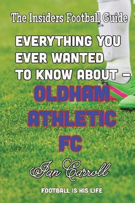 Everything You Ever Wanted to Know About Oldham Athletic FC | Ian ...