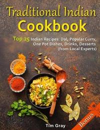 Traditional Indian Cookbook Top 25 Indian Recipes | Tim Gray Book | In ...
