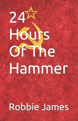24 Hours Of The Hammer | Robbie James Book | Buy Now | at Mighty Ape NZ
