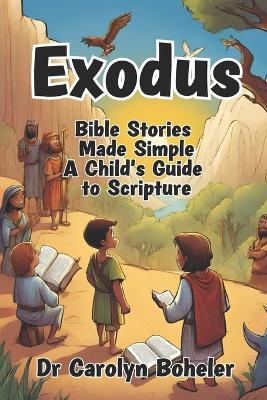 Exodus. Bible Stories Made Simple. A Child's Guide to Scripture ...