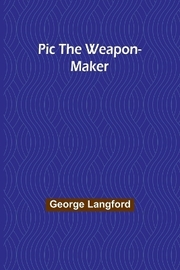 Pic the Weapon-Maker | George Langford Book | In-Stock - Buy Now | at ...