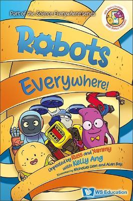 Robots Everywhere!: Unpeeled By Russ And Yammy With Kelly Ang | Kelly ...