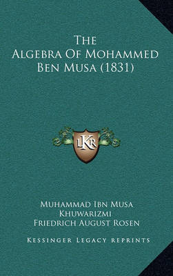 Algebra of Mohammed Ben Musa (1831) | Muhammad Ibn Musa Khuwarizmi Book ...