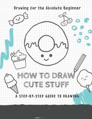 How to Draw Cute Stuff | Buy Now | at Mighty Ape NZ