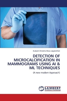 Detection of Microcalcification in Mammograms Using AI & ML Techniques | Subash Chandra Bose ...