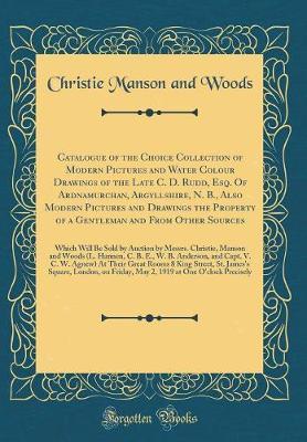 Catalogue of the Choice Collection of Modern Pictures and Water Colour ...