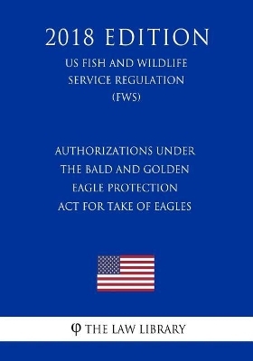 Authorizations Under the Bald and Golden Eagle Protection ACT for Take ...