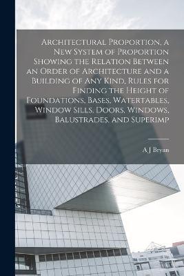 Architectural Proportion, a new System of Proportion Showing the ...