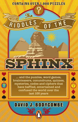 The Riddles of the Sphinx: .and the Puzzles, Word Games, Brainteasers ...