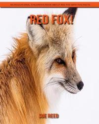 Red Fox! An Educational Children's Book about Red Fox with Fun Facts ...