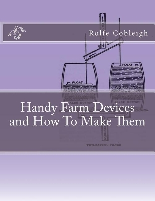 Handy Farm Devices and How To Make Them | Rolfe Cobleigh Book | In ...