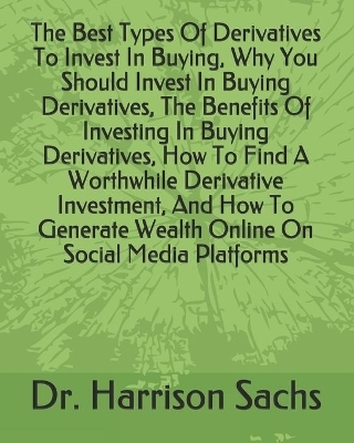 The Best Types Of Derivatives To Invest In Buying, Why You Should ...