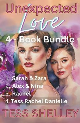 Unexpected Love 4-Book Bundle 1. Sarah & Zara 2. Alex & Nina 3. Rachel ...