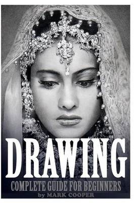 Drawing: Complete Guide for Beginners: Sketching, Tutorials, How to ...