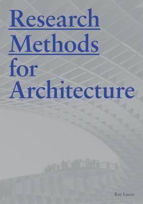 Research Methods for Architecture | Raymond Lucas Book | Buy Now | at ...