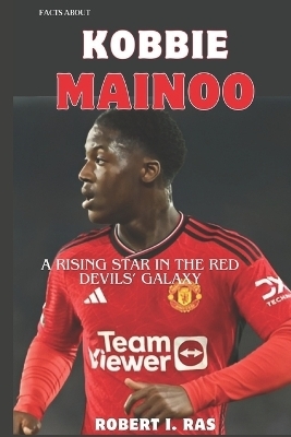 Facts about Kobbie Mainoo | Robert I Ras Book | In-Stock - Buy Now | at ...