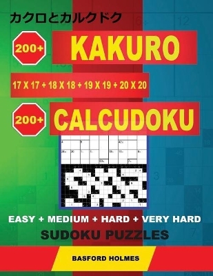 200 Kakuro 17x17 + 18x18 + 19x19 + 20x20 + 200 Calcudoku EASY + MEDIUM ...