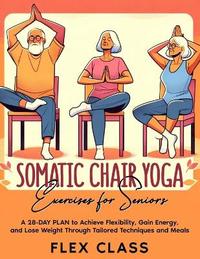 Somatic Chair Yoga Exercises for Seniors | Flex Class Book | In-Stock ...