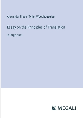 Essay on the Principles of Translation | Alexander Fraser Tytler ...