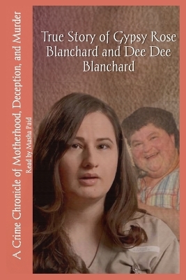 True Story of Gypsy Rose Blanchard and Dee Dee Blanchard | Masha Paid ...