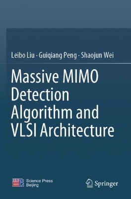 Massive MIMO Detection Algorithm and VLSI Architecture | Leibo Liu Book | In-Stock - Buy Now ...