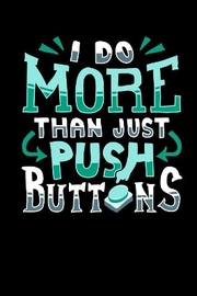 I Do More Than Just Push Buttons | Funny Notebooks Book | In-Stock ...