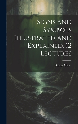 Signs and Symbols Illustrated and Explained, 12 Lectures | George ...