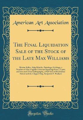 The Final Liquidation Sale of the Stock of the Late Max Williams ...