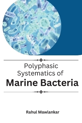 Polyphasic Systematics of Marine Bacteria | Rahul Mawlankar Book | In ...