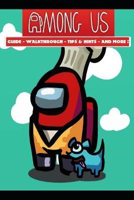 Among Us Guide - Walkthrough - Tips & Hints - And More! | Fisherman's ...