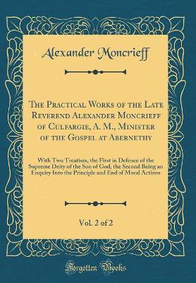 The Practical Works of the Late Reverend Alexander Moncrieff of ...