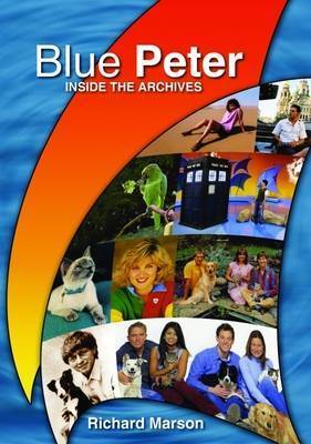 "Blue Peter": Inside the Archives | Richard Marson Book | Buy Now | at ...