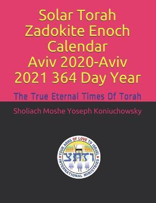 Solar Torah Zadokite Enoch Calendar Aviv 2020-Aviv 2021 364 Day Year ...