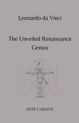 Leonardo da Vinci The Unveiled Renaissance Genius | Hope Carlson Book | In-Stock - Buy Now | at ...