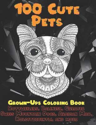 100 Cute Pets - Grown-Ups Coloring Book - Rottweilers, Balinese ...