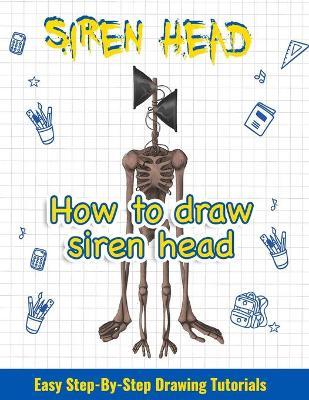 How to draw siren head. Easy Step-By-Step Drawing Tutorials | Book ...