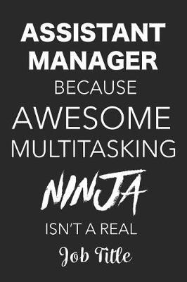 Assistant Manager Because Awesome Multitasking Ninja Isn't a Real Job ...