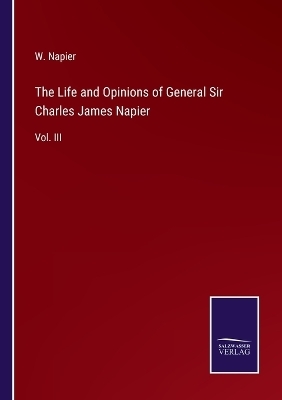 The Life and Opinions of General Sir Charles James Napier | W. Napier ...