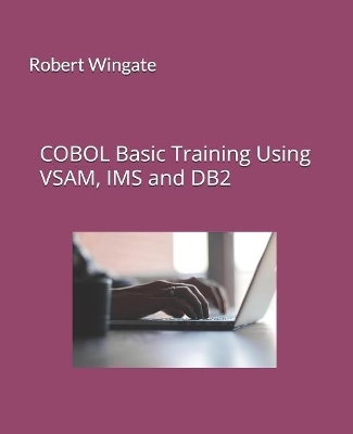 COBOL Basic Training Using VSAM, IMS and DB2 | Robert Wingate Book | In-Stock - Buy Now | at ...