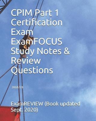 CPIM Part 1 Certification Exam ExamFOCUS Study Notes & Review Questions ...