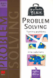 All you need to teach Problem Solving: Ages 10+ | Peter Maher Book ...