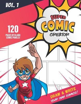 Super Comic Creator - Draw and Write Your Own Comics - 120 pages of ...