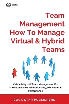 Team Management How To Manage Virtual & Hybrid Teams | Book Star ...