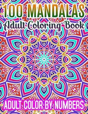 100 Mandalas Adult Coloring Book Adult Color By Numbers | Number Book ...